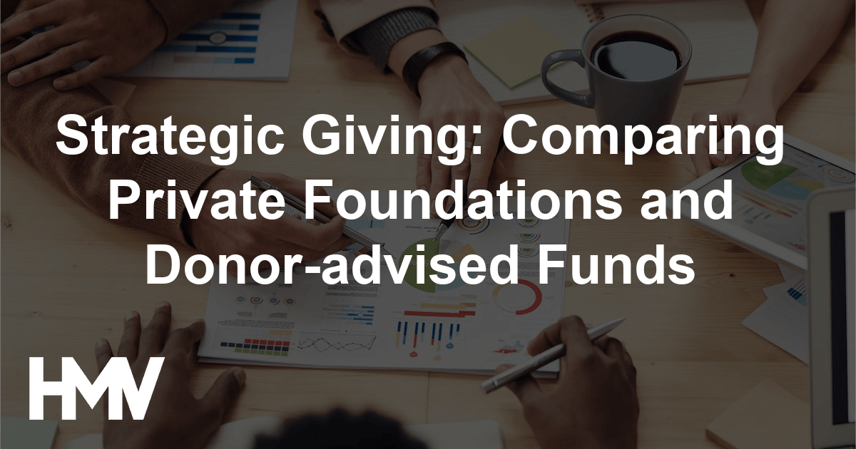 Strategic Giving: Comparing Private Foundations and Donor-advised Funds - Heard, McElroy & Vestal